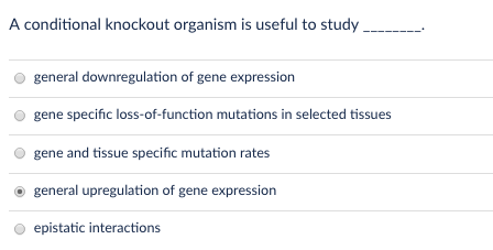 Solved A conditional knockout organism is useful to study | Chegg.com