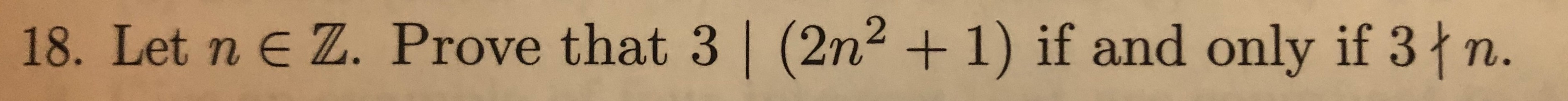 Solved 18. Let n E Z. Prove that 3 (2n2 + 1) if and only if | Chegg.com