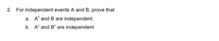 Solved 2. For independent events A and B, prove that a. Ac | Chegg.com