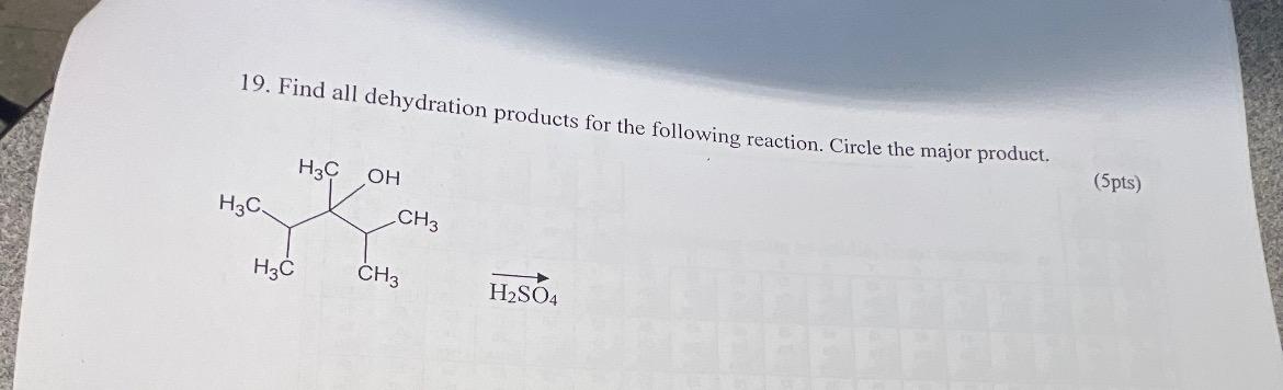 Solved 19. Find all dehydration products for the following | Chegg.com