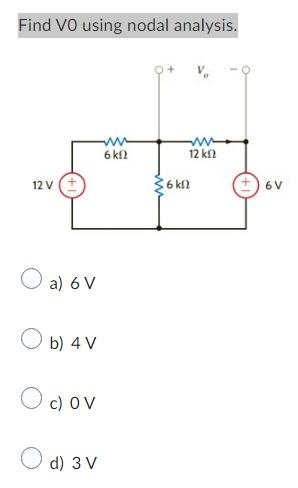 Solved Find VO using nodal analysis. a) 6 V b) 4 V c) 0 V d) | Chegg.com