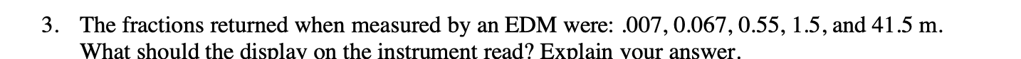 Solved 3. The fractions returned when measured by an EDM | Chegg.com