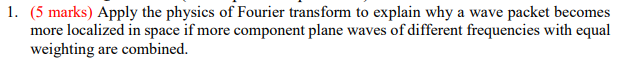 Solved 1. (5 marks) Apply the physics of Fourier transform | Chegg.com