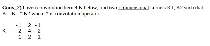 Solved Conv_2) ﻿Given convolution kernel K ﻿below, find two | Chegg.com