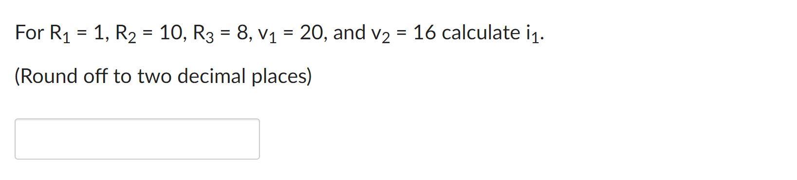Solved V2 Ri a V1 R2 R3 11 iz For R1 = 1, R2 = 10, R3 = 8, | Chegg.com