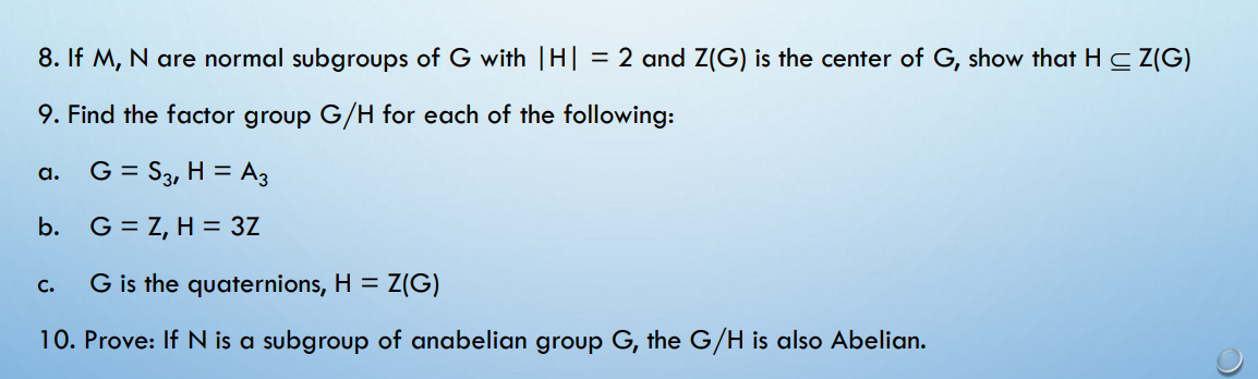 Solved 8. If M, N are normal subgroups of G with |H| = 2 and | Chegg.com