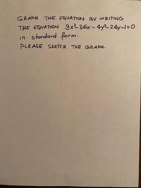 Solved GRAPH THE EQUATION BY WRITING THE EQUATION 9x? 36x - | Chegg.com