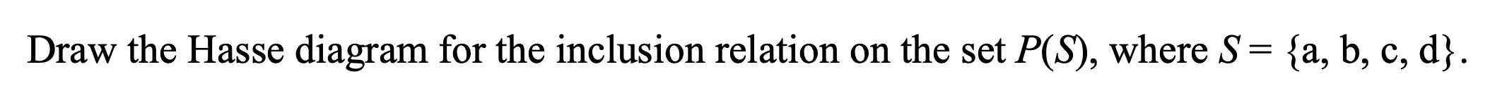 Solved Draw the Hasse diagram for the inclusion relation on | Chegg.com
