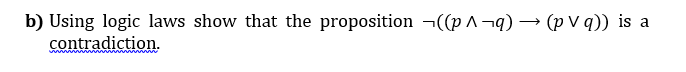 Solved b) Using logic laws show that the proposition | Chegg.com