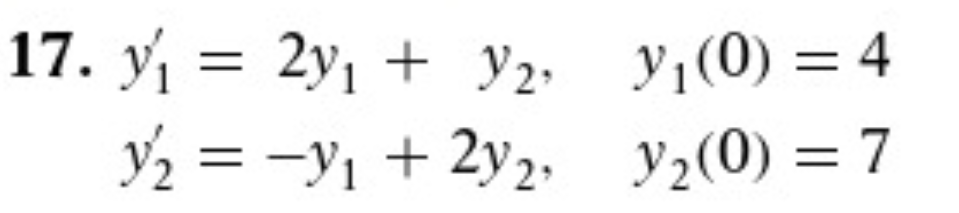 Solved = 17. yı = 2y + y2; y(0) = 4 y2 = -yı + 2y2, y2(0) = | Chegg.com