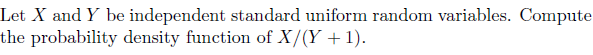 Solved Let X and Y be independent standard uniform random | Chegg.com