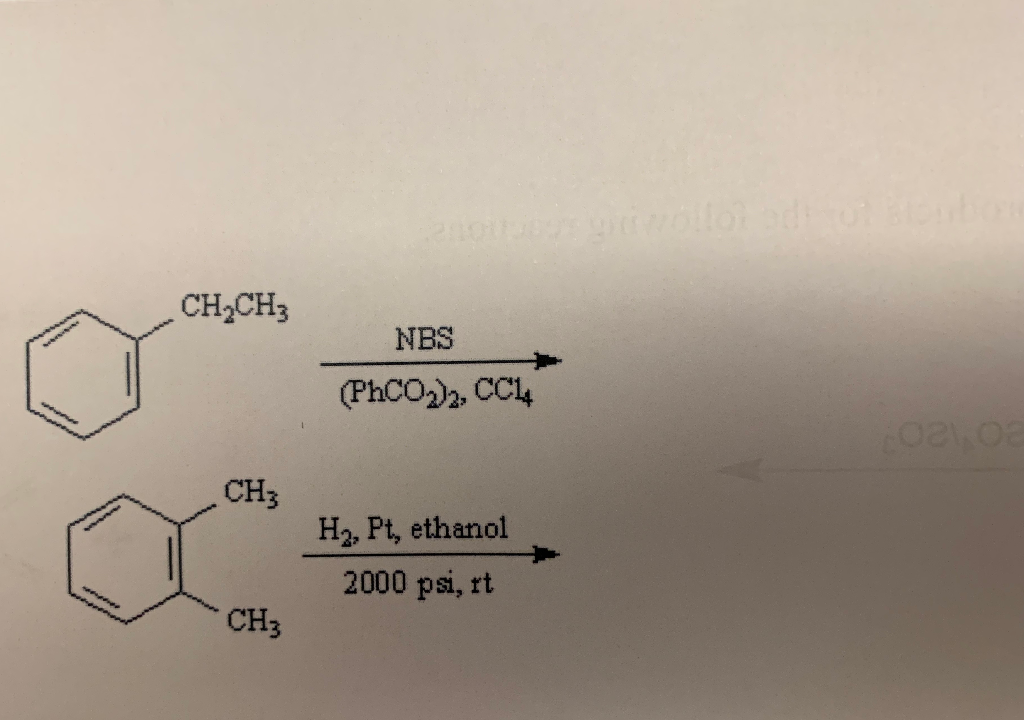 Solved CH2CH3 NBS (PhCO2, CC14 CH3 Hy, Pt, ethanol 2000 psi, | Chegg.com