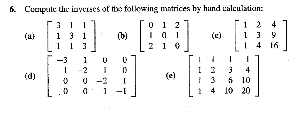 6. Compute the inverses of the following matrices by | Chegg.com