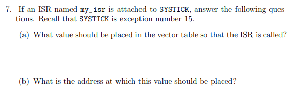 Solved 7. If an ISR named my_isr is attached to SYSTICK, | Chegg.com