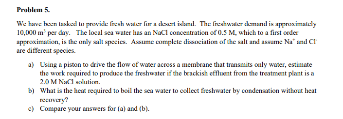 Solved Problem 5. We have been tasked to provide fresh water | Chegg.com