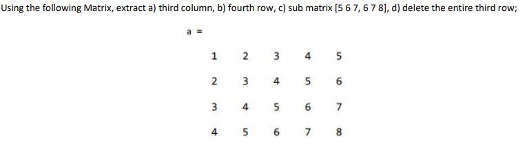 Solved Using the following Matrix, extract a) third column, | Chegg.com
