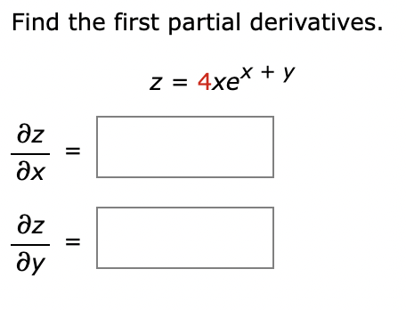 Solved Find the first partial derivatives. = 4xex + у az Әх | Chegg.com