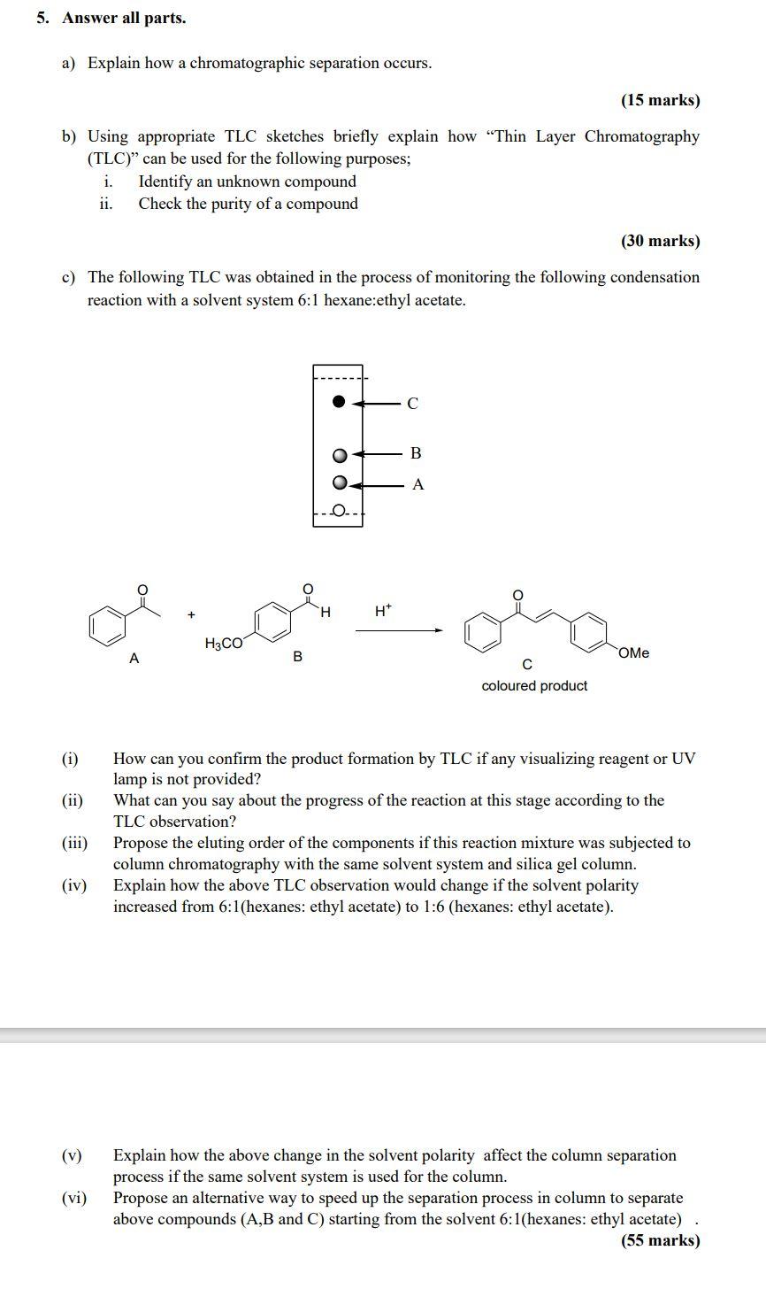 [Solved]: 5. Answer all parts. a) Explain how a chromatogr