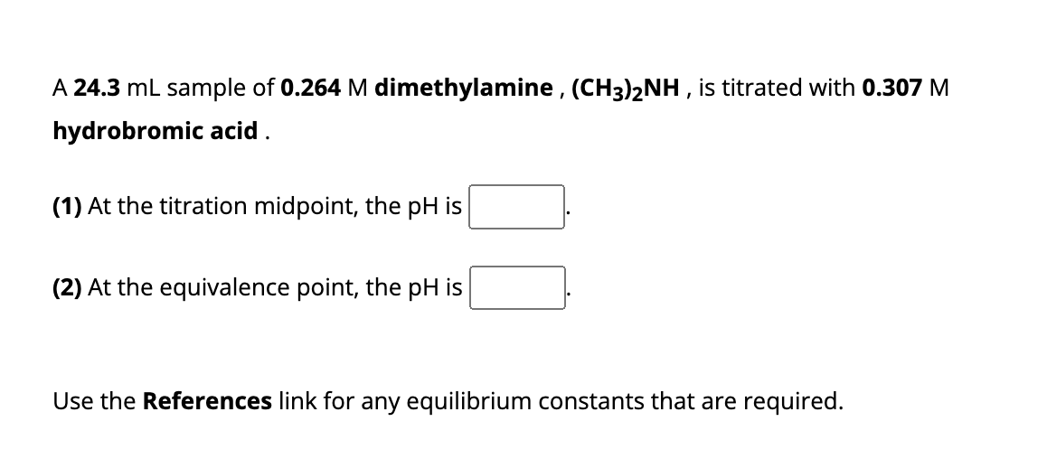 Solved A 24.3 mL sample of 0.264M dimethylamine , (CH3)2NH, | Chegg.com