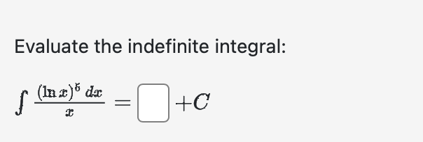 Solved Evaluate the indefinite integral: ∫x(lnx)6dx=+C | Chegg.com