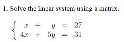Solved 1. Solve the linear system using a matrix. | Chegg.com