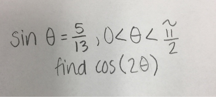 Solved sin theta = 5/13, 0