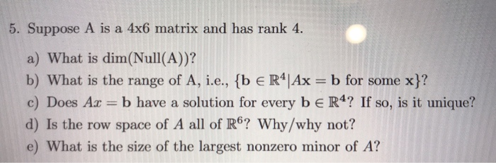 Solved 5. Suppose A is a 4x6 matrix and has rank 4 a) What | Chegg.com