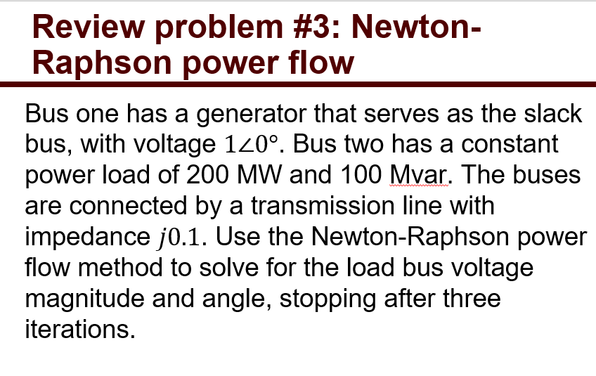 Solved Review problem #3: Newton- Raphson power flow Bus one | Chegg.com