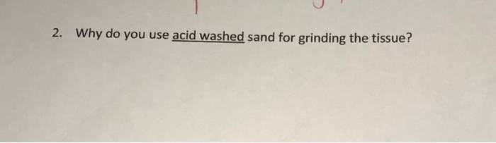 Solved hy do you use acid washed sand for grinding the | Chegg.com