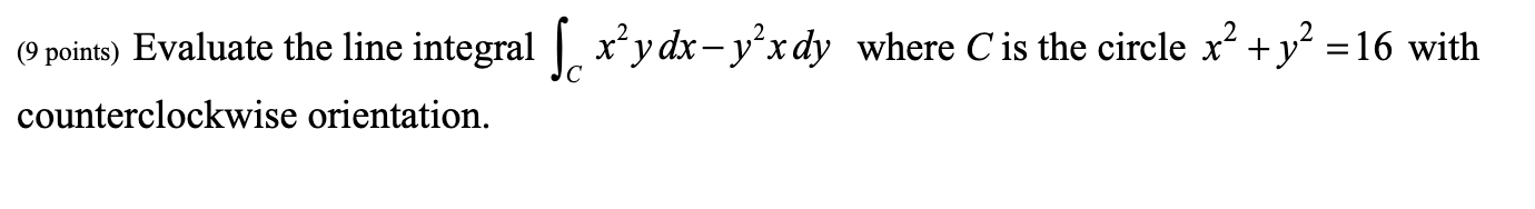 Solved (9 points) Evaluate the line integral \\( \\int_{C} | Chegg.com
