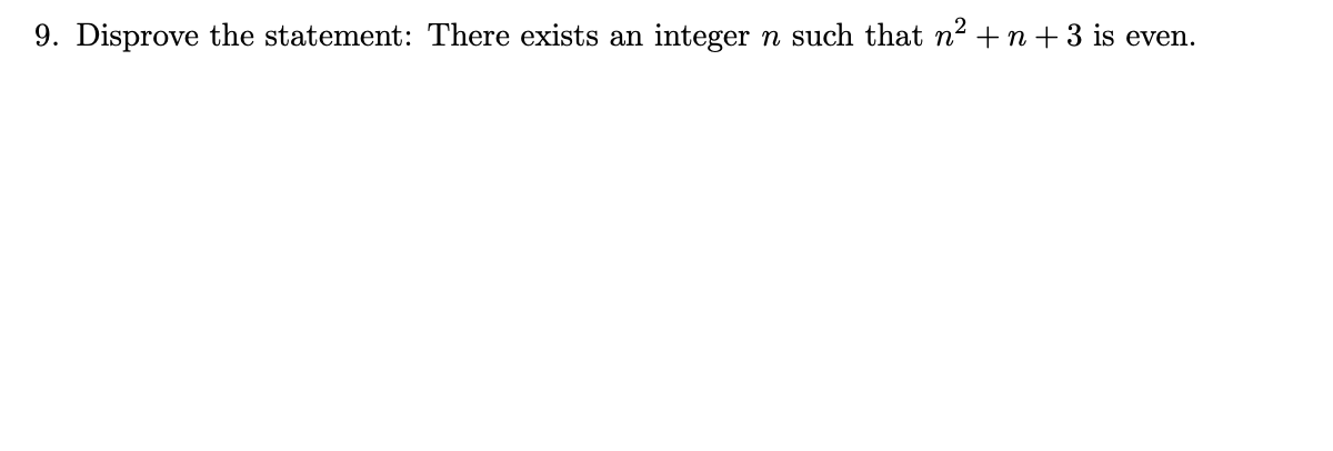 Solved 9. Disprove the statement: There exists an integer n | Chegg.com