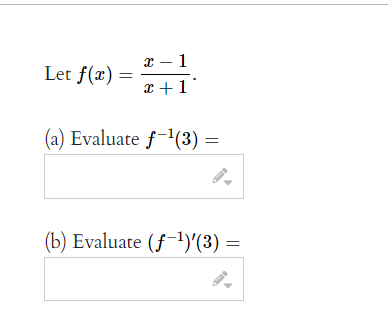 Solved f(x)=x+1x−1 Evaluate f−1(3)= Evaluate (f−1)′(3)= | Chegg.com