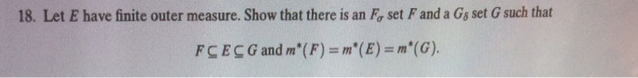 Solved Let E have finite outer measure. Show that there is | Chegg.com