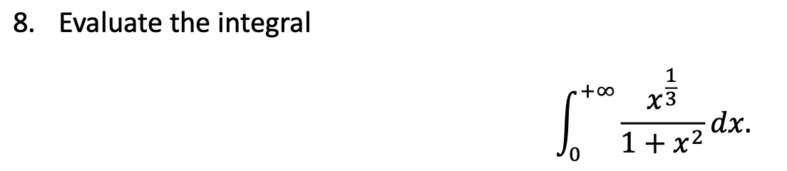 Solved 8. Evaluate the integral 1 too X3 - dx. 1 + x2 x 3 $ | Chegg.com