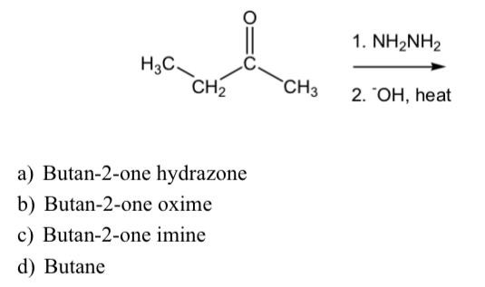 Solved 1. NH2NH2 H₃C CH2 CH3 2. "OH, heat a) Butan-2-one | Chegg.com