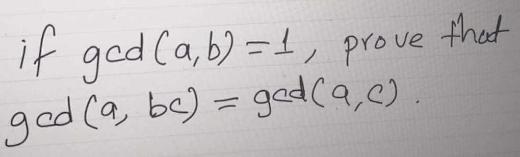 Solved if god (a, b) =1, prove that ged (a, bc) = ged(2,6). | Chegg.com