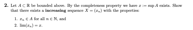 Solved 2. Let A⊂R be bounded above. By the completeness | Chegg.com