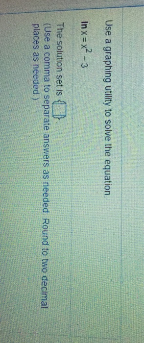 Solved Use a graphing utility to solve the equation ln x = | Chegg.com