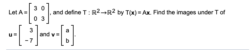 Solved Let A= , and define T: R2-R2 by T(x) = Ax. Find the | Chegg.com