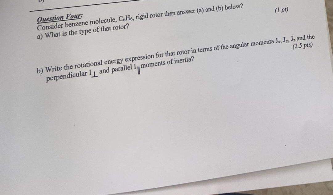 Solved Question Four: Consider benzene molecule, C6H6, rigid | Chegg.com