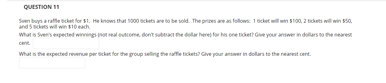 Solved QUESTION 11 Sven buys a raffle ticket for $1. He | Chegg.com