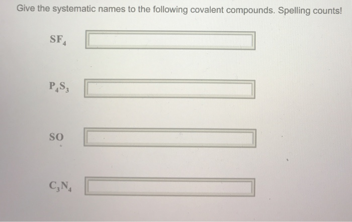 Solved Give the systematic names to the following covalent | Chegg.com