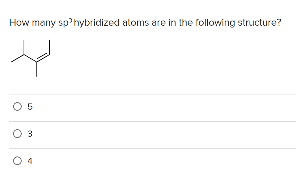 Solved How many sp3 hybridized atoms are in the following | Chegg.com