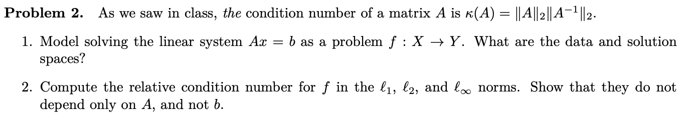 Solved Problem 2. As we saw in class, the condition number | Chegg.com
