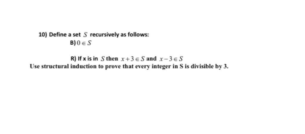Solved 10) Define a set S recursively as follows: B)0 € S R) | Chegg.com