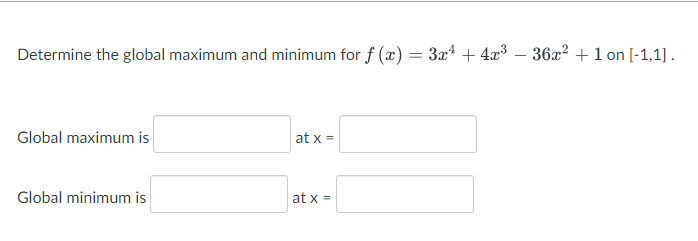 Solved Determine the global maximum and minimum for f (x) = | Chegg.com