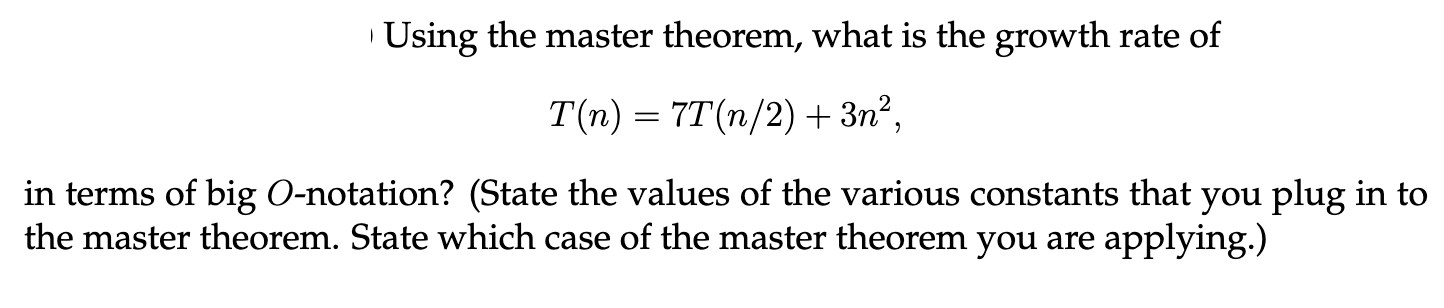 Solved Using the master theorem, what is the growth rate of | Chegg.com