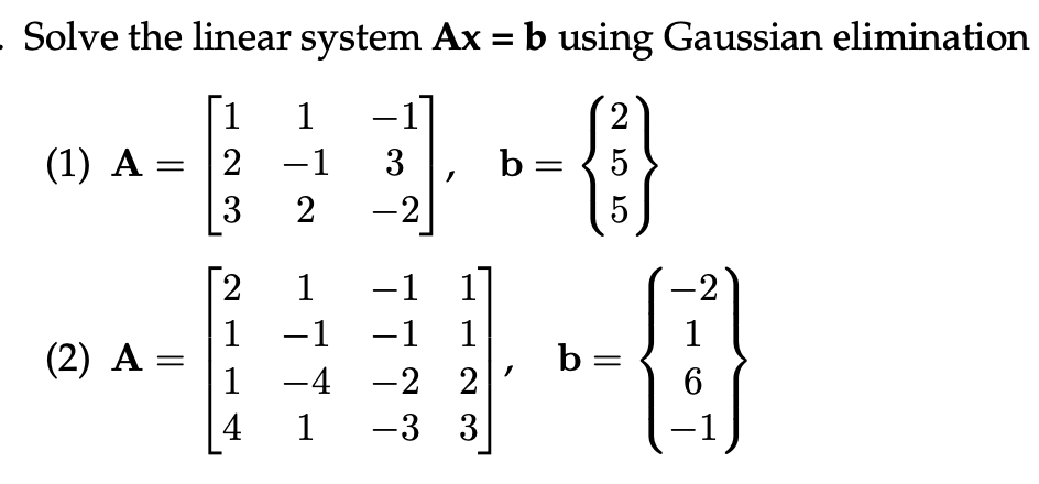 Solved Solve the linear system Ax = b using Gaussian | Chegg.com
