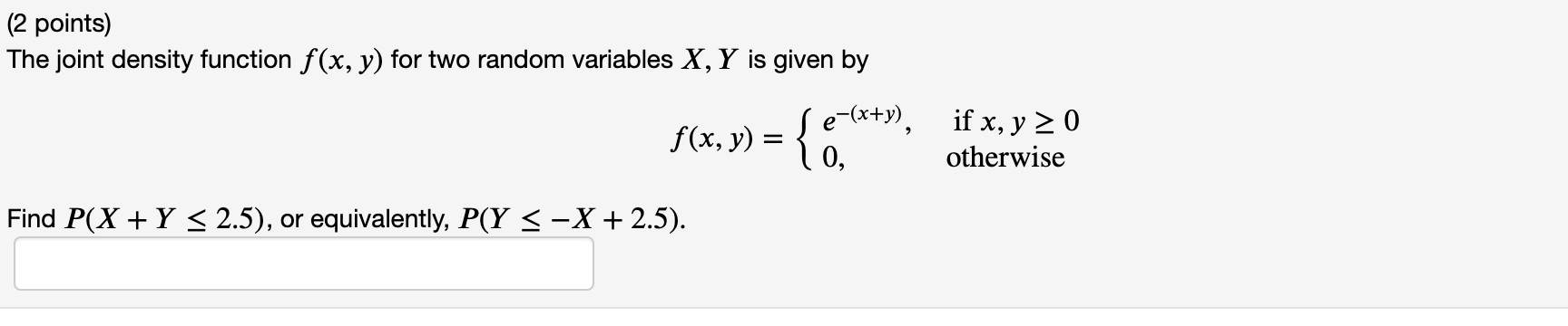 Solved (2 points) The joint density function f(x,y) for two | Chegg.com