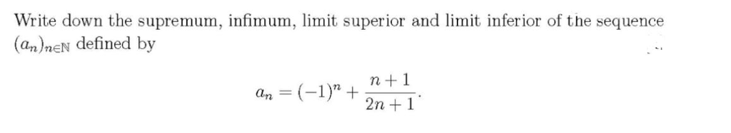Solved Write down the supremum, infimum, limit superior and | Chegg.com